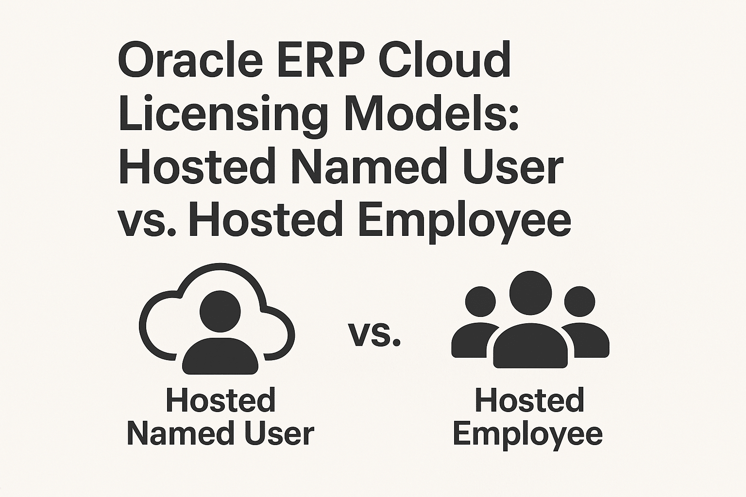 Oracle ERP Cloud Licensing Models: Hosted Named User vs. Hosted Employee