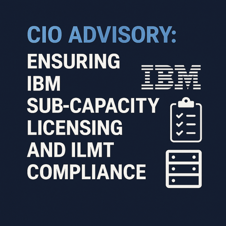CIO Advisory: Ensuring IBM Sub-Capacity Licensing and ILMT Compliance