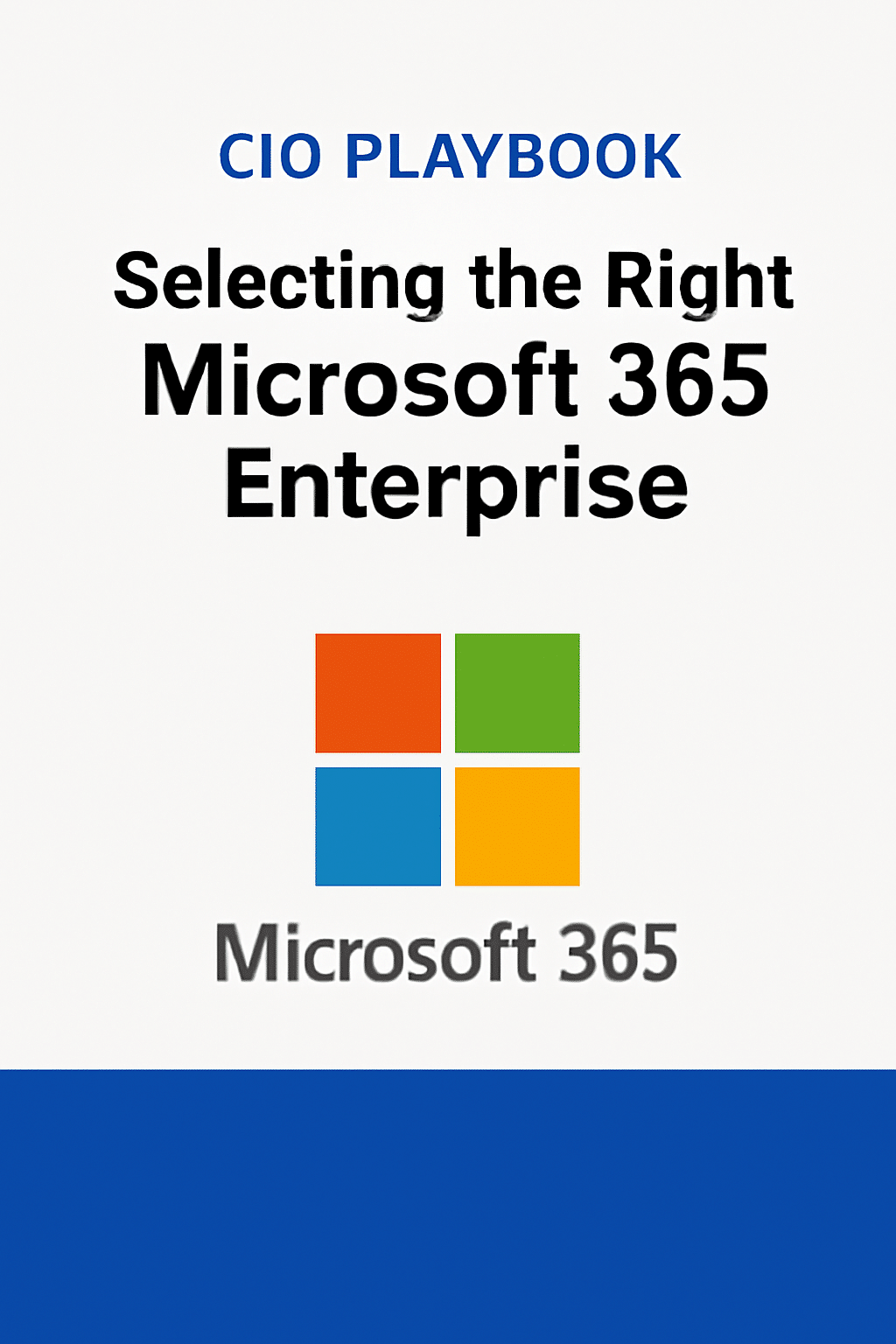 CIO Playbook: Selecting the Right Microsoft 365 Enterprise Plan